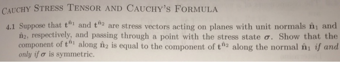 Solved CAUCHY STRESS TENSOR AND CAUCHY's FORMULA 4.1 Suppose | Chegg.com