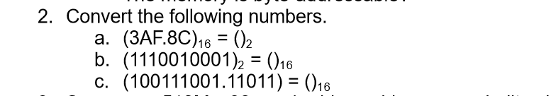 Solved Convert the following numbers. a. (3AF.8C)16=()2 b. | Chegg.com
