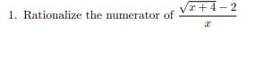 Solved Rationalize the numerator of x+42-2x | Chegg.com