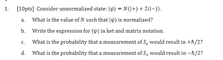 Solved 1. [10pts] Consider unnormalized state: | Chegg.com