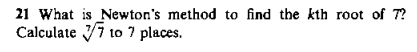 Solved 21 What is Newton's method to find the kth root of 7? | Chegg.com