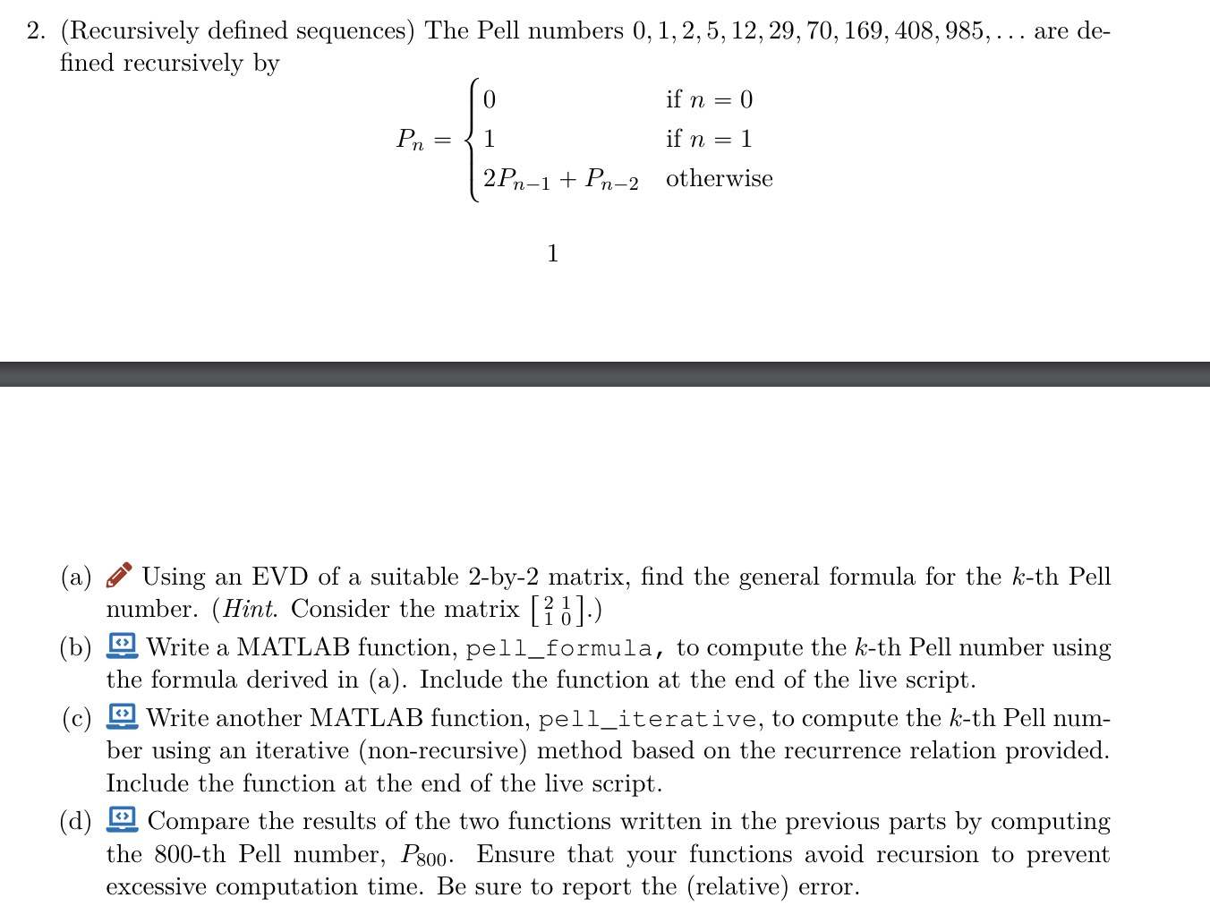 [Solved]: (Recursively defined sequences) The Pell numbers
