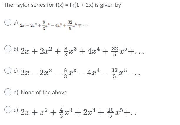 Solved The Taylor series for f(x) = In(1 + 2x) is given by | Chegg.com