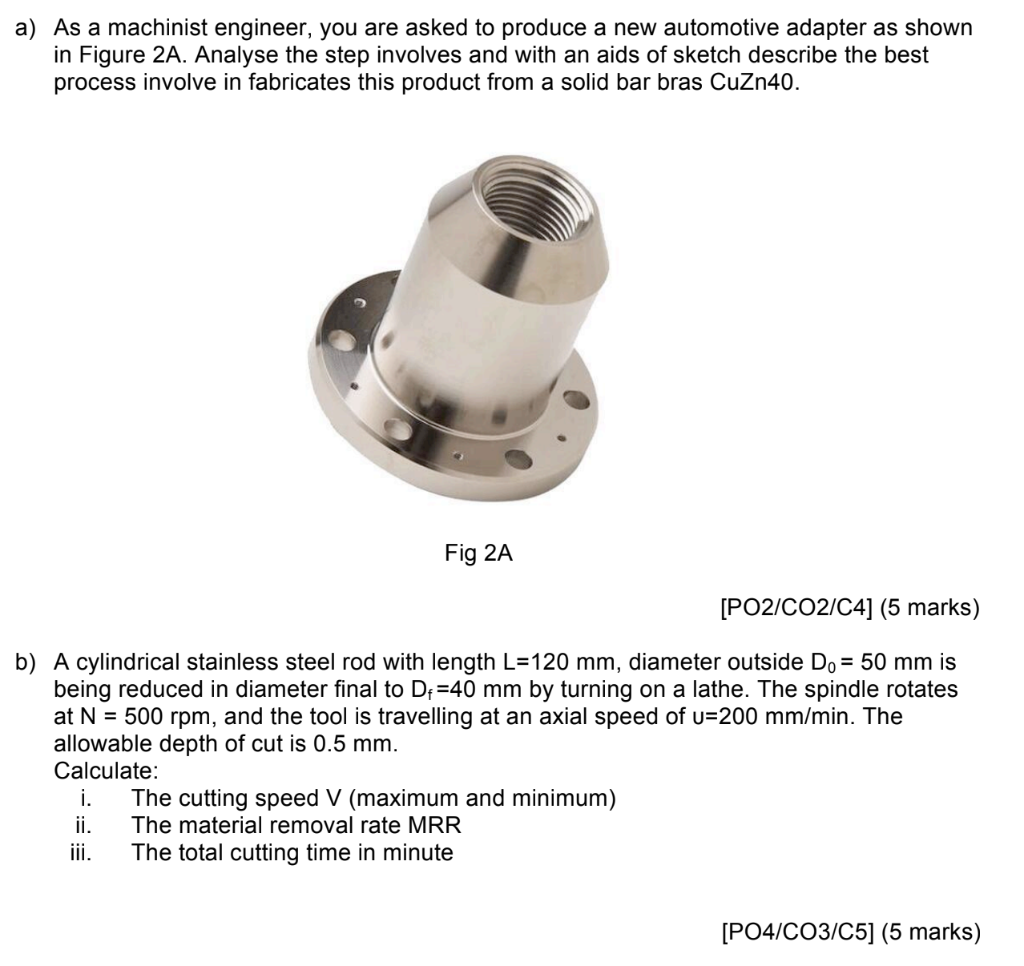 Solved a) As a machinist engineer, you are asked to produce | Chegg.com