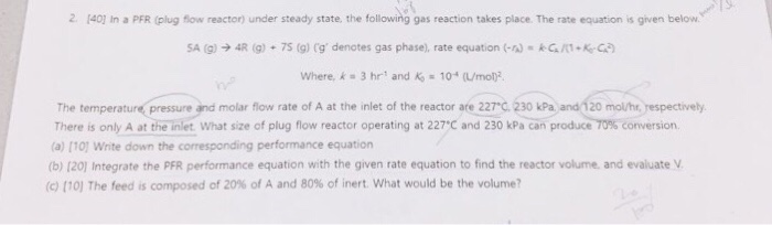 Solved 2? [40] in a PFR (plug 50w reactor) under steady | Chegg.com