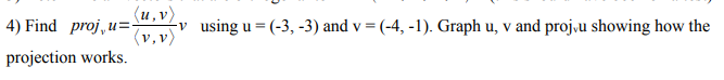 Solved Find projv u= 〈u , v 〉 〈v , v 〉 v using u = (-3, -3) | Chegg.com