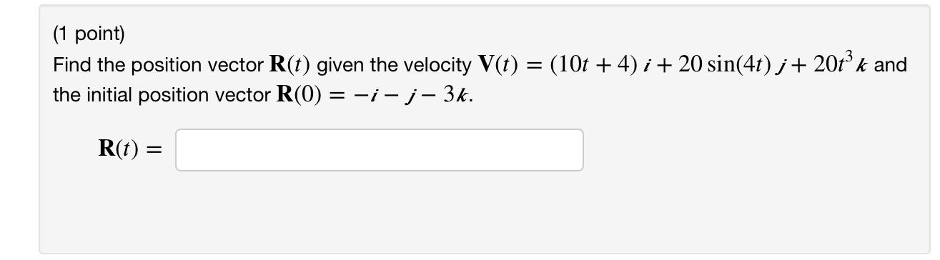 Solved Find the position vector R(t) and velocity V(t) given | Chegg.com