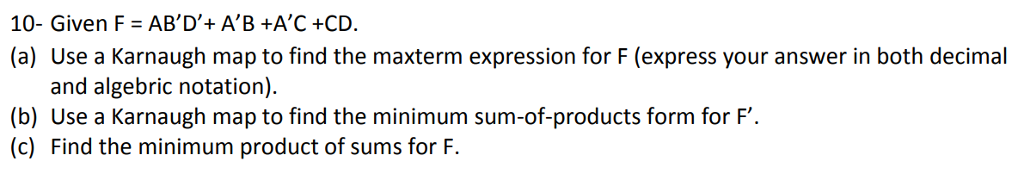 Solved 10- Given F AB'D'+A'B +A'C+CD. (a) Use a Karnaugh map | Chegg.com
