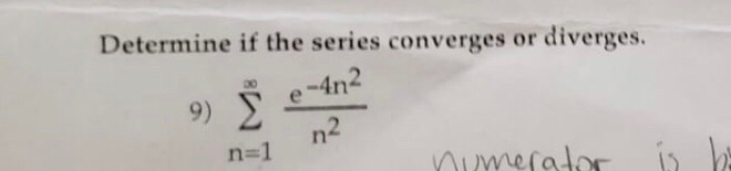 Solved Determine if the series converges or diverges. e-4n2 | Chegg.com