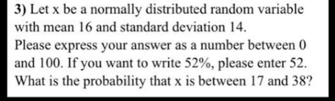 Solved 3) Let x be a normally distributed random variable | Chegg.com