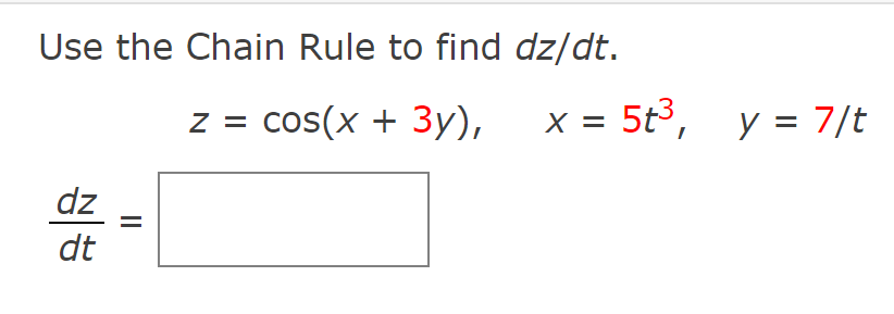 Solved Use the Chain Rule to find dz/dt. z = cos(x + 3y), x | Chegg.com