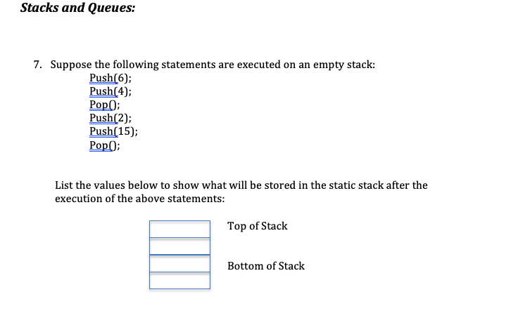 Solved Stacks and Queues: 7. Suppose the following | Chegg.com