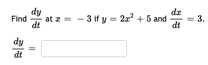 Solved Find dy dt dy dt at x = - 3 if y = 2x² + 5 and dx dt | Chegg.com
