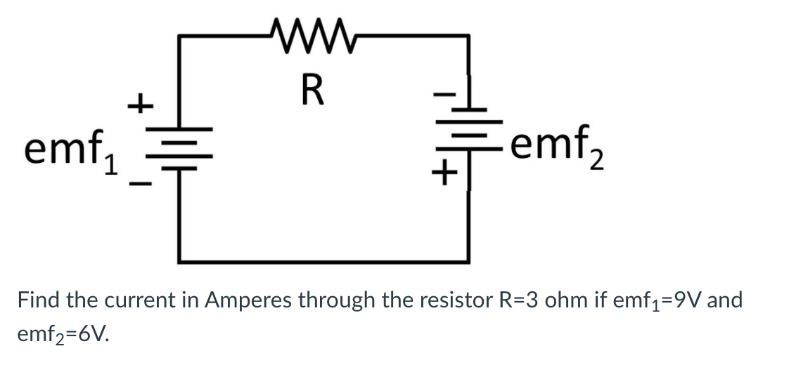 Solved R. + emf, emf 2 + Find the current in Amperes through | Chegg.com