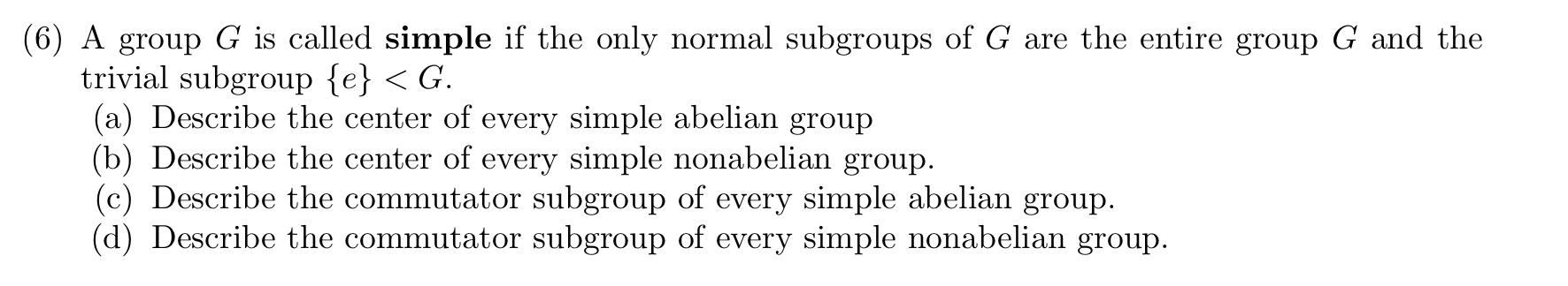 Solved (6) A group G is called simple if the only normal | Chegg.com