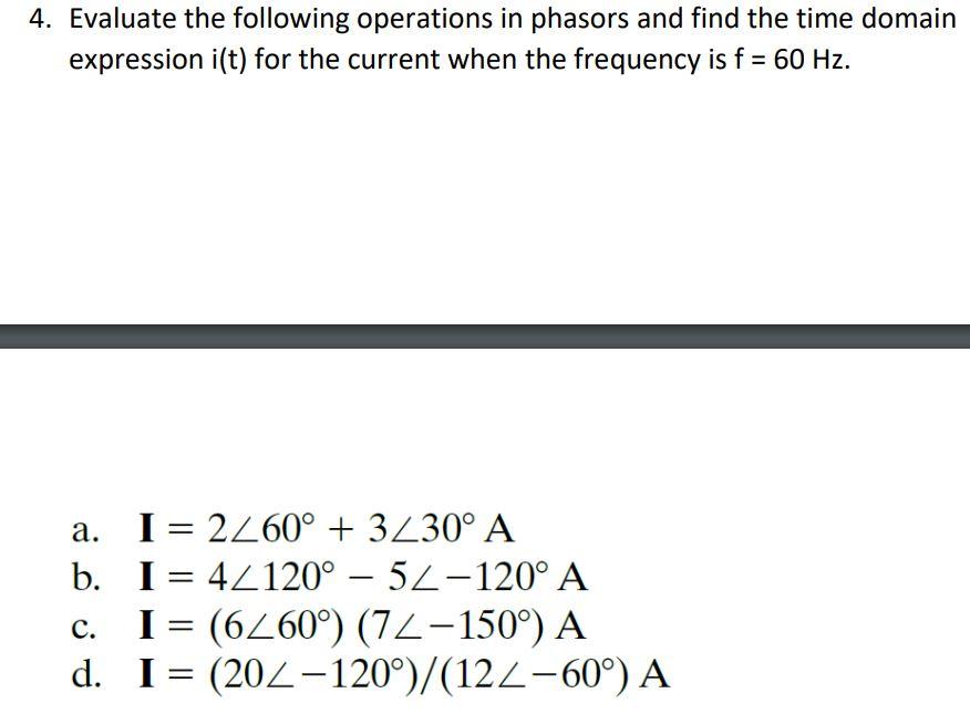 Solved 4. Evaluate the following operations in phasors and | Chegg.com