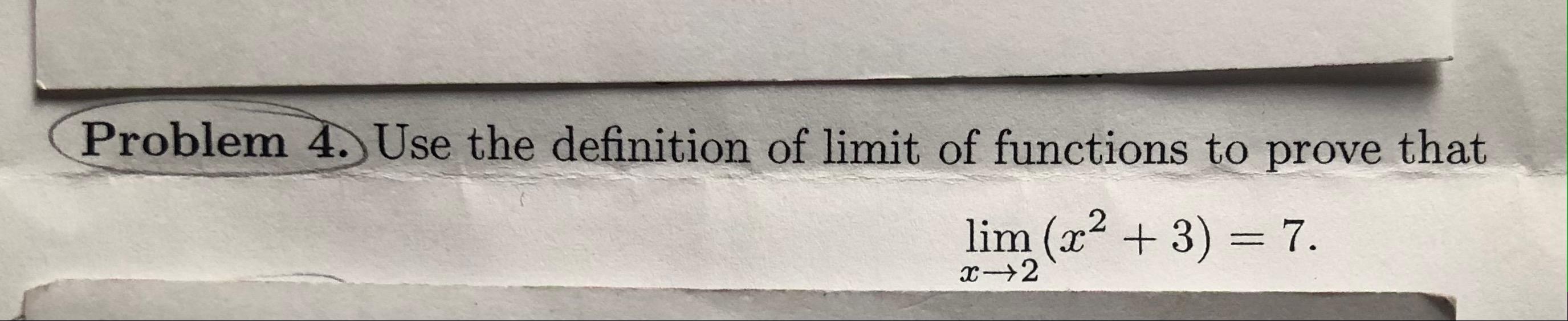 Solved Problem 4. Use the definition of limit of functions | Chegg.com