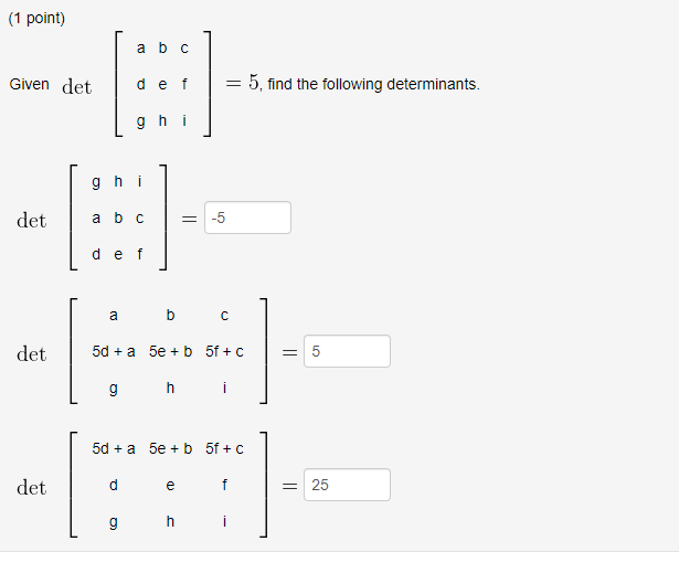 Solved (1 point) Given det ⎣⎡adgbehcfi⎦⎤=5, find the | Chegg.com Solved (1 point) Given det ⎣⎡adgbehcfi⎦⎤=5, find the | Chegg.com