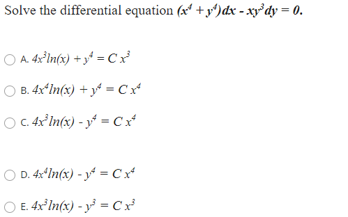 Solved Solve the differential equation (x4+y4)dx−xy3dy=0 A. | Chegg.com