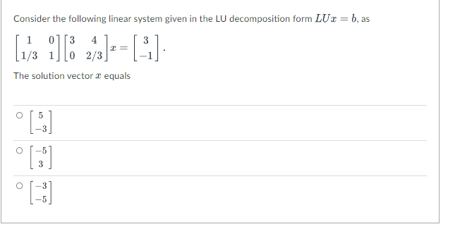 Solved Consider the following linear system given in the LU | Chegg.com