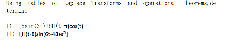 Solved Using tables termine of Laplace Transforms and | Chegg.com