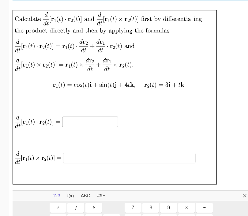 Solved Calculate d/dt (r_{1}(t) * r_{2}(t)) and d/dt | Chegg.com