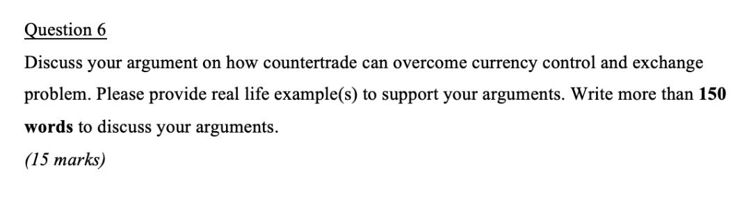Solved Question 6 Discuss your argument on how countertrade | Chegg.com