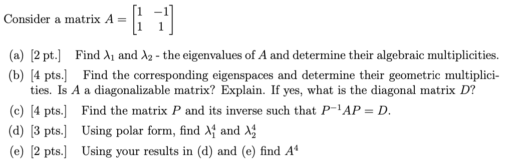 Solved Consider a matrix A=[11−11] (a) [2 pt.] Find λ1 and | Chegg.com