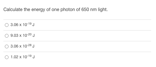 Solved Calculate the energy of one photon of 650 nm light. | Chegg.com