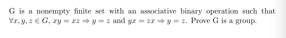 Solved G is a nonempty finite set with an associative binary | Chegg.com