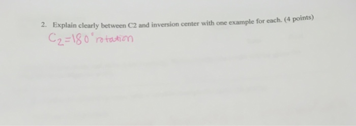 Solved 2. Explain clearly between C2 and inversion center | Chegg.com