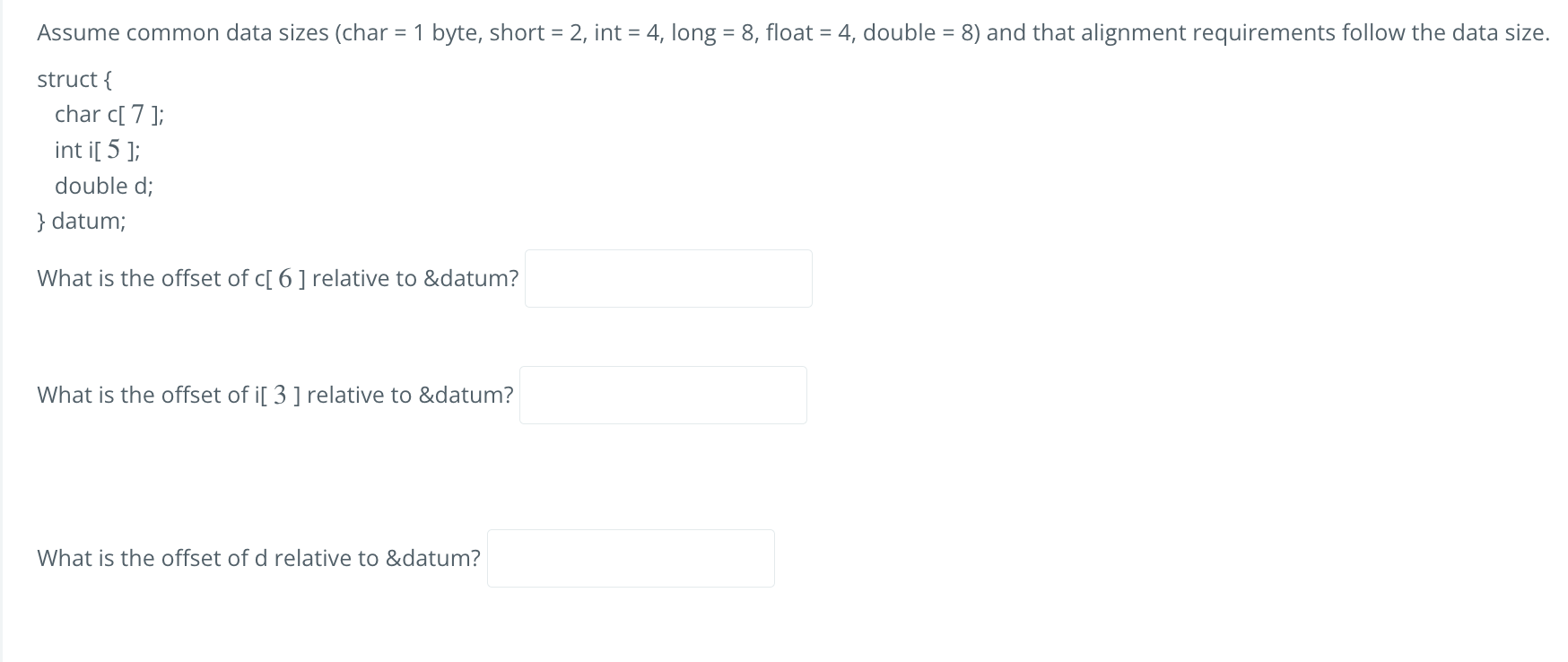[Solved]: Assume common data sizes (char = 1 byte, short