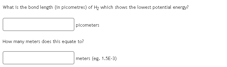 Solved What is the bond length (in picometres) of H2 which | Chegg.com