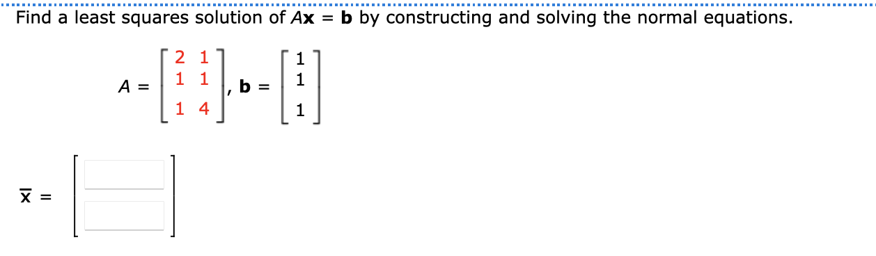 Solved Find a least squares solution of Ax = b by | Chegg.com