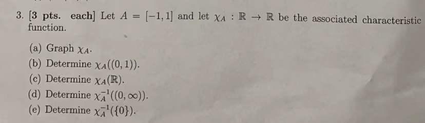 Solved 3. [3 pts. each] Let A = = (-1, 1) and let XA : R R | Chegg.com