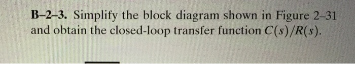 Solved B-2-3. Simplify the block diagram shown in Figure | Chegg.com