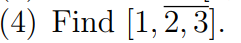 Solved: (4) Find [1,2,3 | Chegg.com
