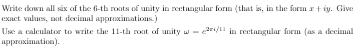 Solved Write down all six of the 6-th roots of unity in | Chegg.com