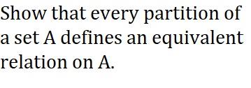 Solved Show that every partition of a set A defines an | Chegg.com