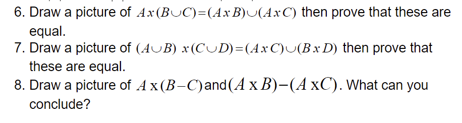 6. Draw a picture of Ax(B∪C)=(AxB)∪(AxC) then prove | Chegg.com