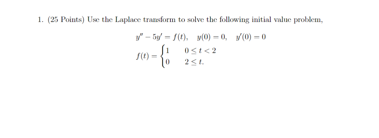 Solved 1. (25 Points) Use the Laplace transform to solve the | Chegg.com