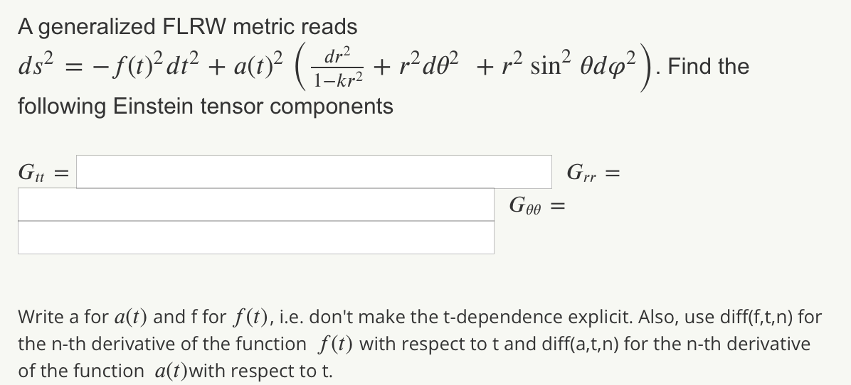 Solved A generalized FLRW metric reads dr2 ds? = -f(t)?de? + | Chegg.com