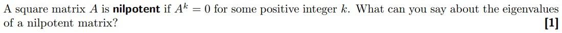 Solved A square matrix A is nilpotent if Ak=0 for some | Chegg.com