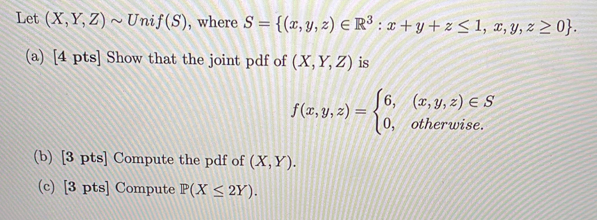 Solved Let (X, Y, Z)~ Unif (S), where S = {(x, y, z) = R³ : | Chegg.com