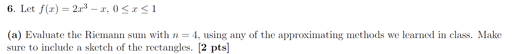 Solved Let f(x)=2x3-x,0≤x≤1(a) ﻿Evaluate the Riemann sum | Chegg.com