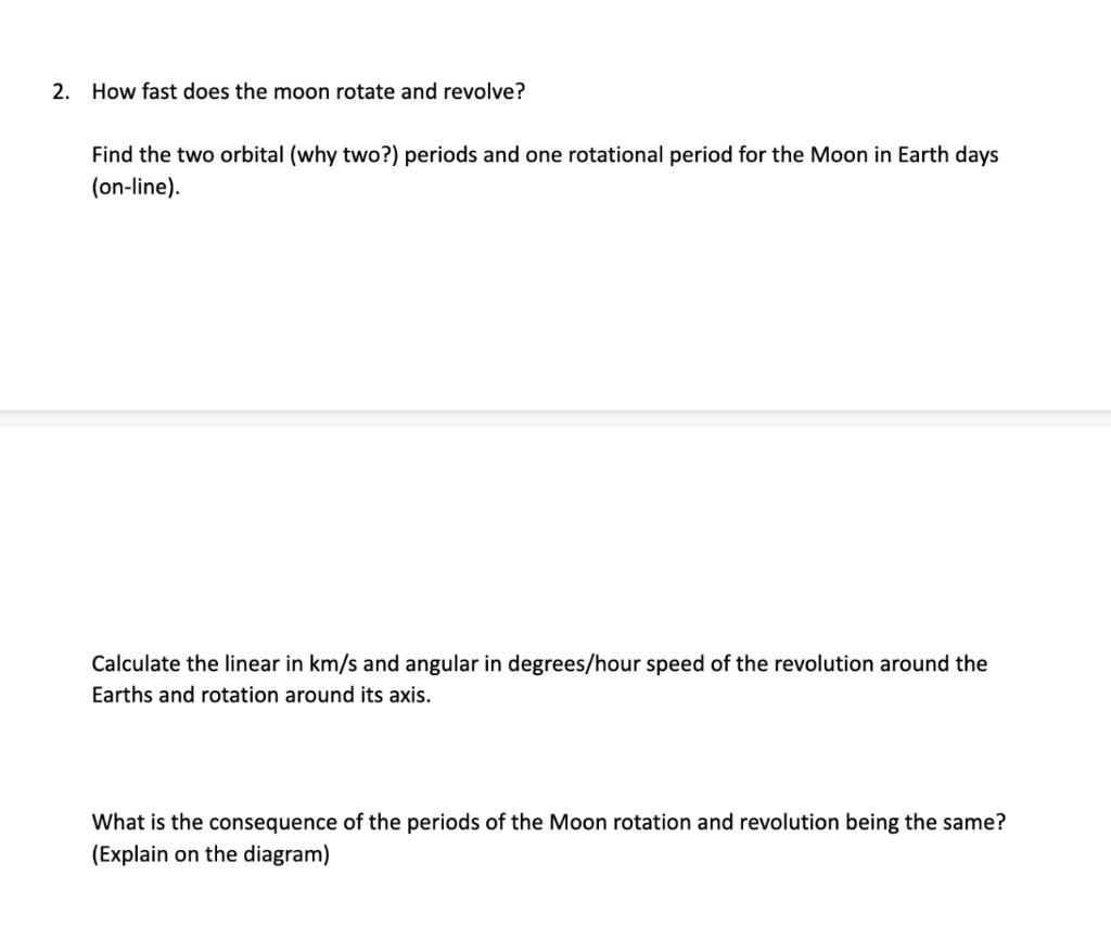 Solved 2. How fast does the moon rotate and revolve? Find | Chegg.com