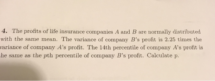 Solved 4. The profits of life insurance companies A and B | Chegg.com