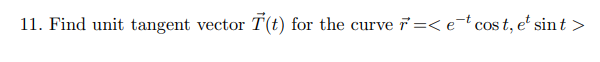 Solved 11. Find unit tangent vector T(t) for the curve | Chegg.com
