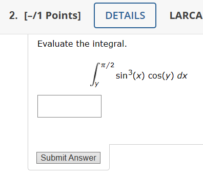 Solved 2. [-/1 Points] LARC Evaluate the integral. | Chegg.com