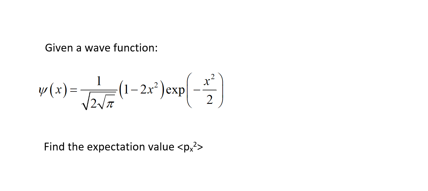 Solved Given A Wave Function V 1 1 2x² Exp Find The